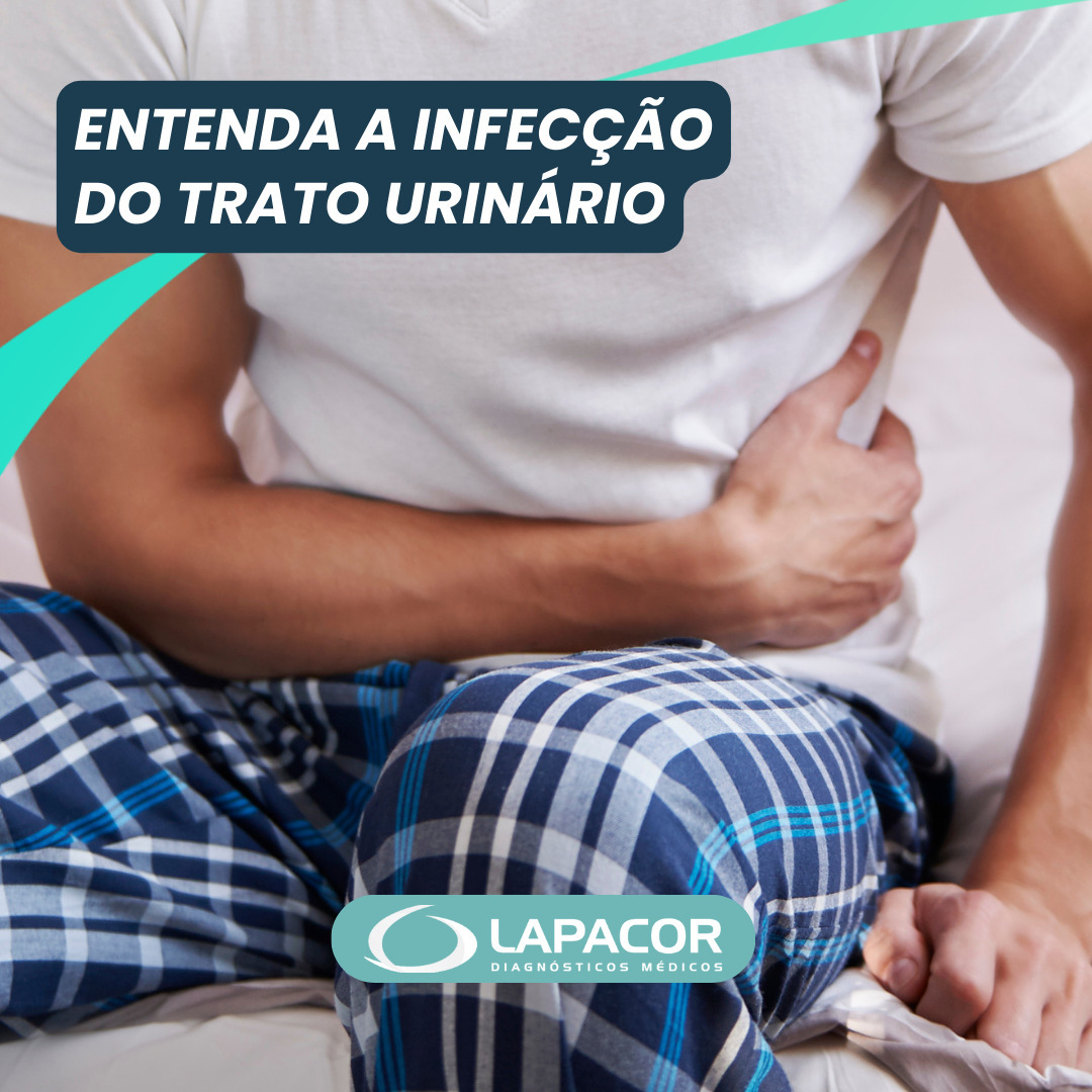 Entenda a Infecção do Trato Urinário – Lapacor
